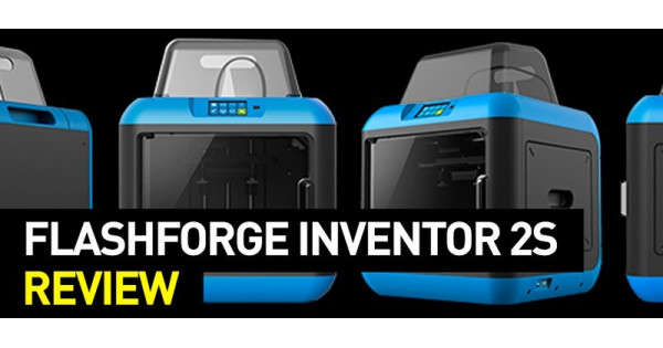 Flashforge Inventor 2s Review: Pros and Cons, Features, Use Cases, and ...
